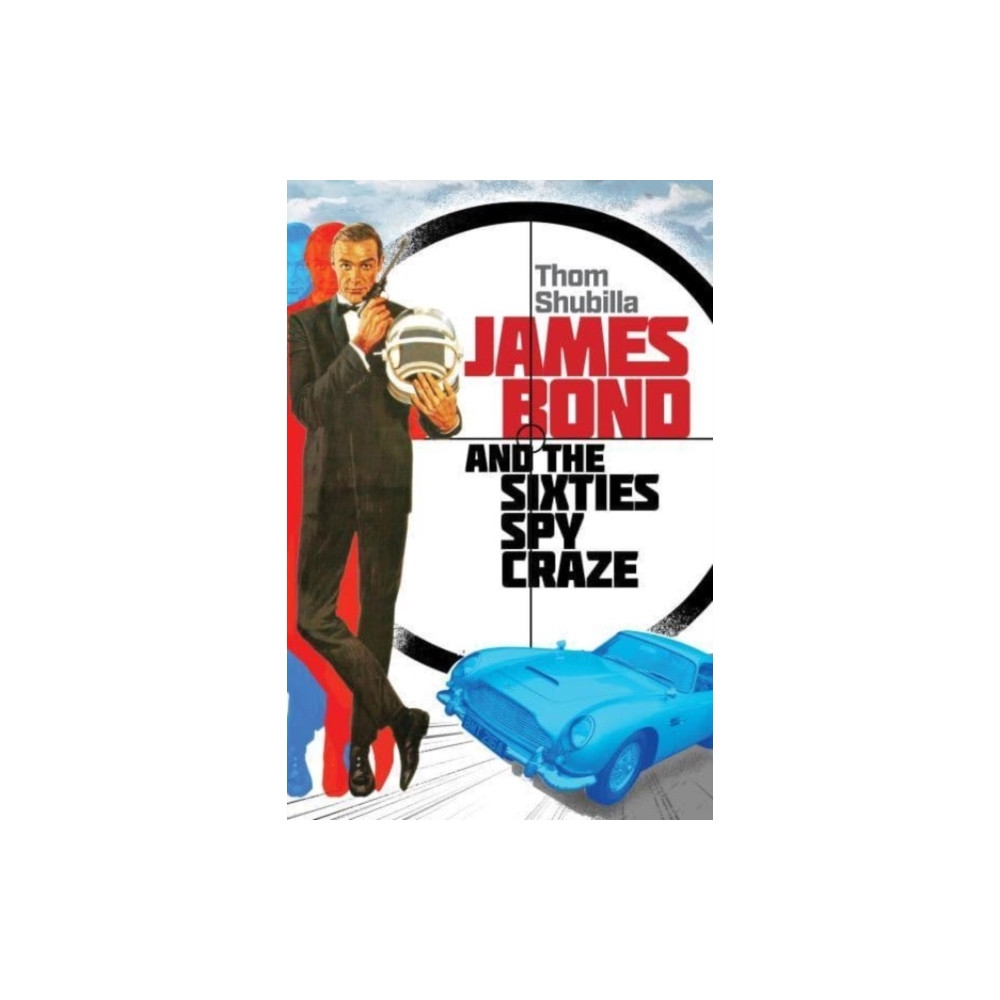 James Bond and the Sixties Spy Craze (inbunden, eng) | CDON