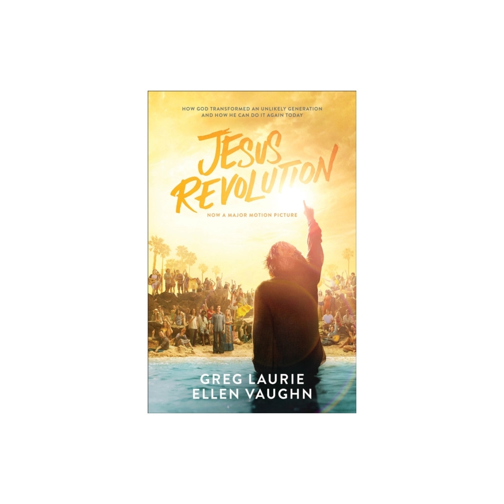 Jesus Revolution – How God Transformed an Unlikely Generation and How ...