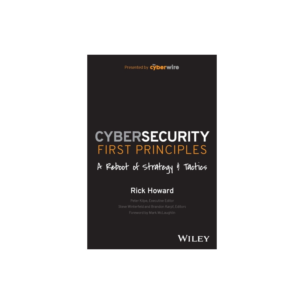 Cybersecurity First Principles: A Reboot of Strategy and Tactics ...