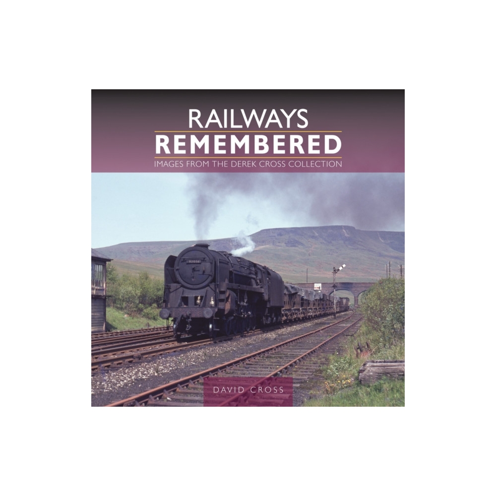 Railways Remembered: Images from the Derek Cross Collection (inbunden ...