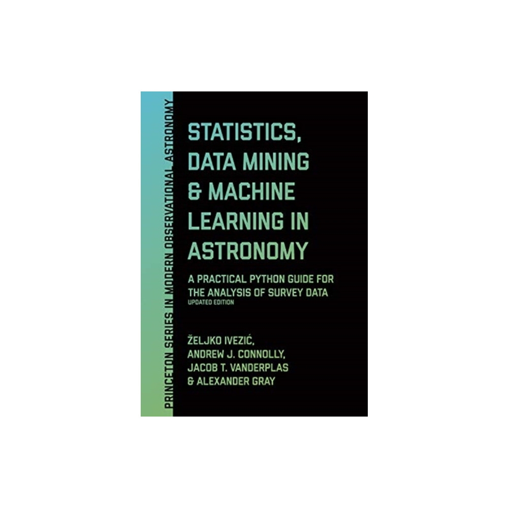 Statistics, Data Mining, and Machine Learning in Astronomy (inbunden ...