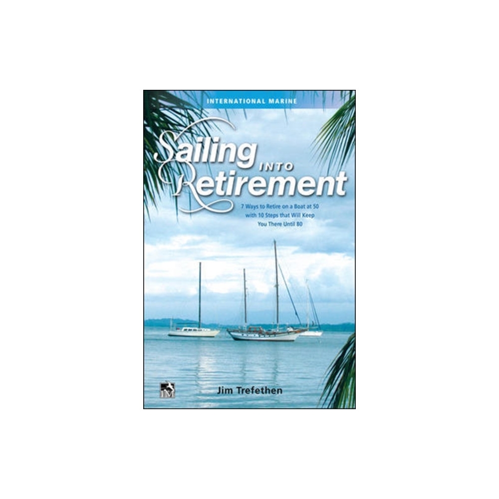 Sailing into Retirement: 7 Ways to Retire on a Boat at 50 with 10 Steps ...