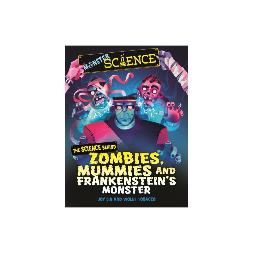 Monster Science: The Science Behind Zombies, Mummies and Frankenstein's ...