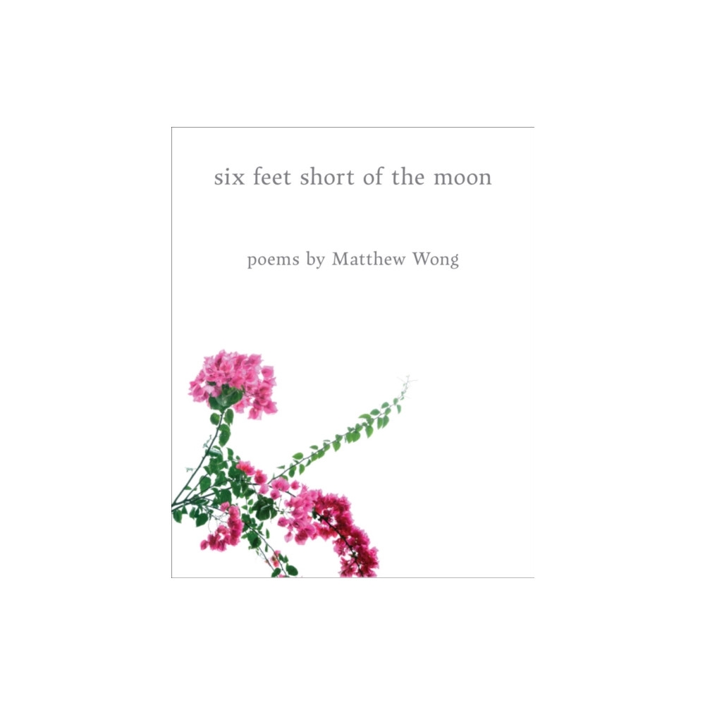 Six Feet Short of the Moon: Poems by Matthew Wong (inbunden, eng) | CDON